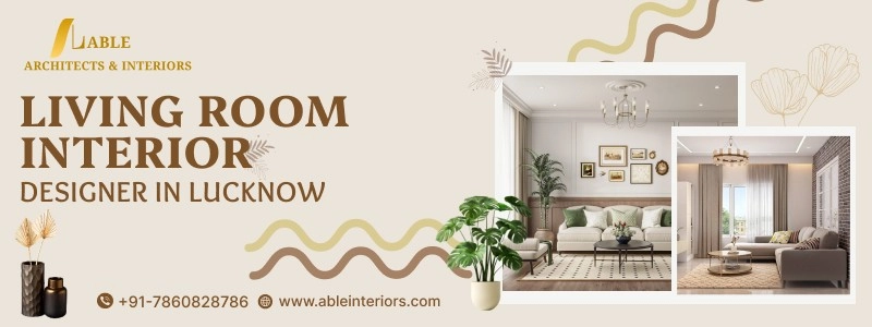 Living Room Interior Designer in Lucknow